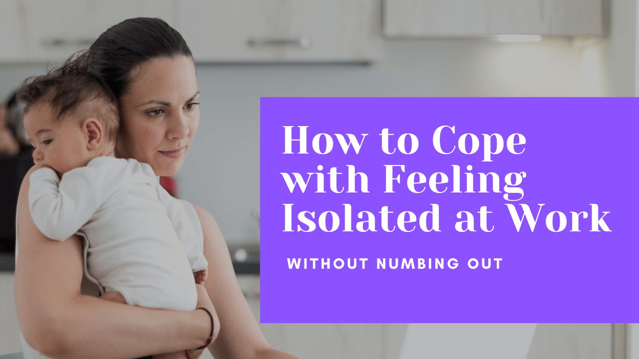 How to Cope with Feeling Isolated at Work (Without Numbing Out)